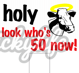 Holy Cow Birthday Yard Sign - Custom Plastic Lawn Signs